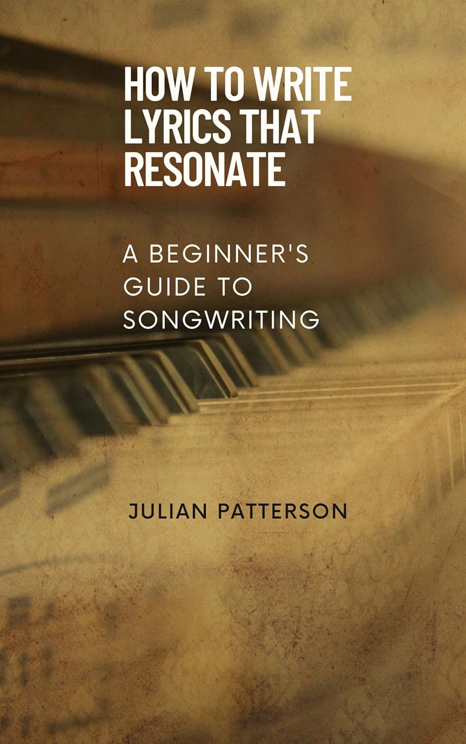 How to Write Lyrics That Resonate: A Beginner's Guide to Songwriting ...