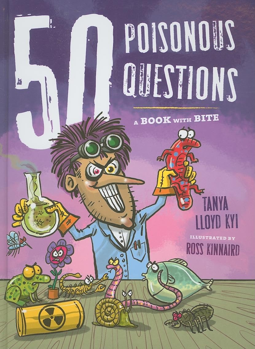 50 Poisonous Questions: A Book With Bite: Lloyd Kyi, Tanya, Kinnaird ...