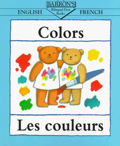 Colors = Les Couleurs (Bilingual First Books) (English and French ...