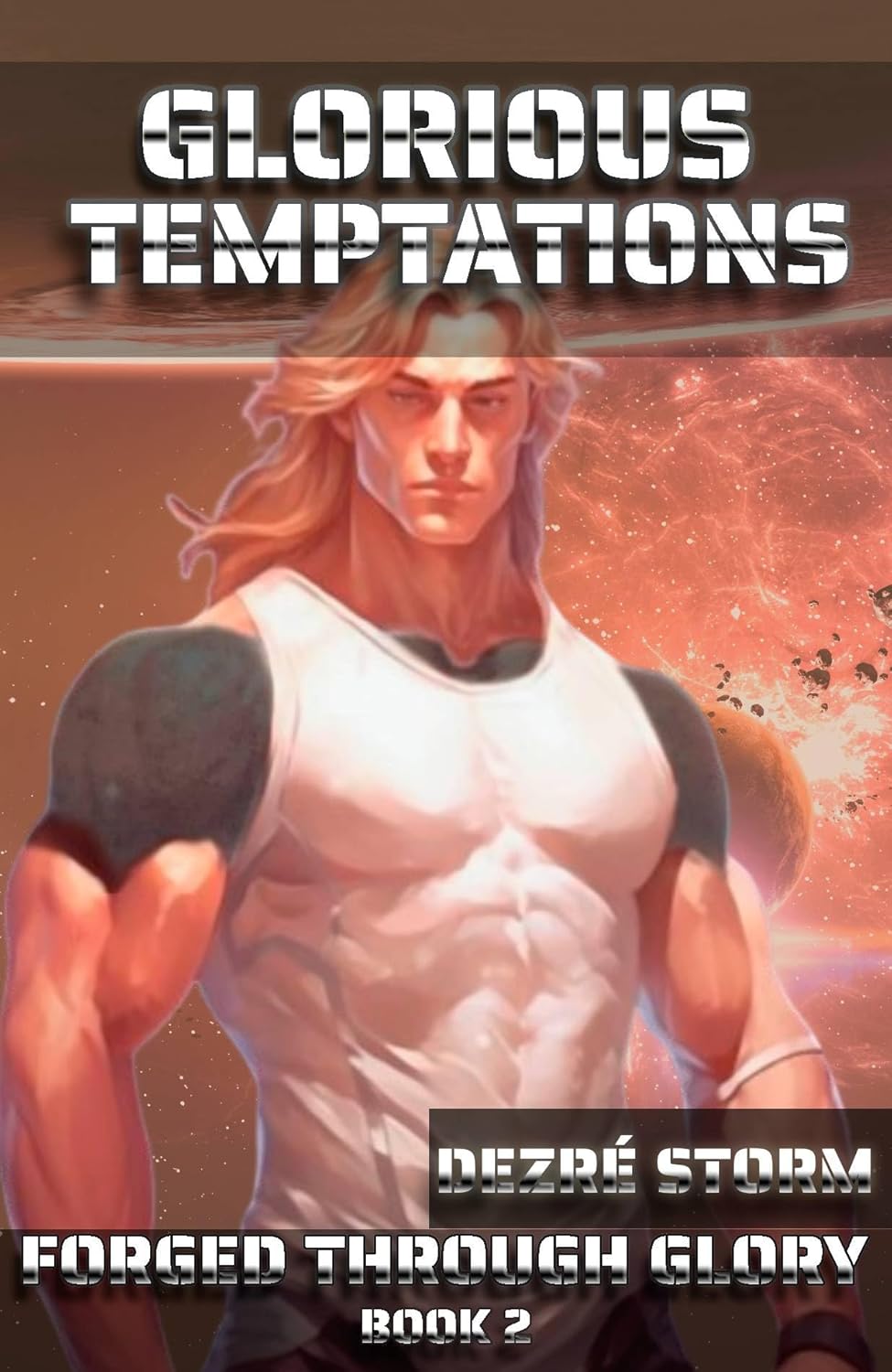 Forged Through Glory: Glorious Temptations: Glory Dogs Bk 2 (Glory Dogs ...