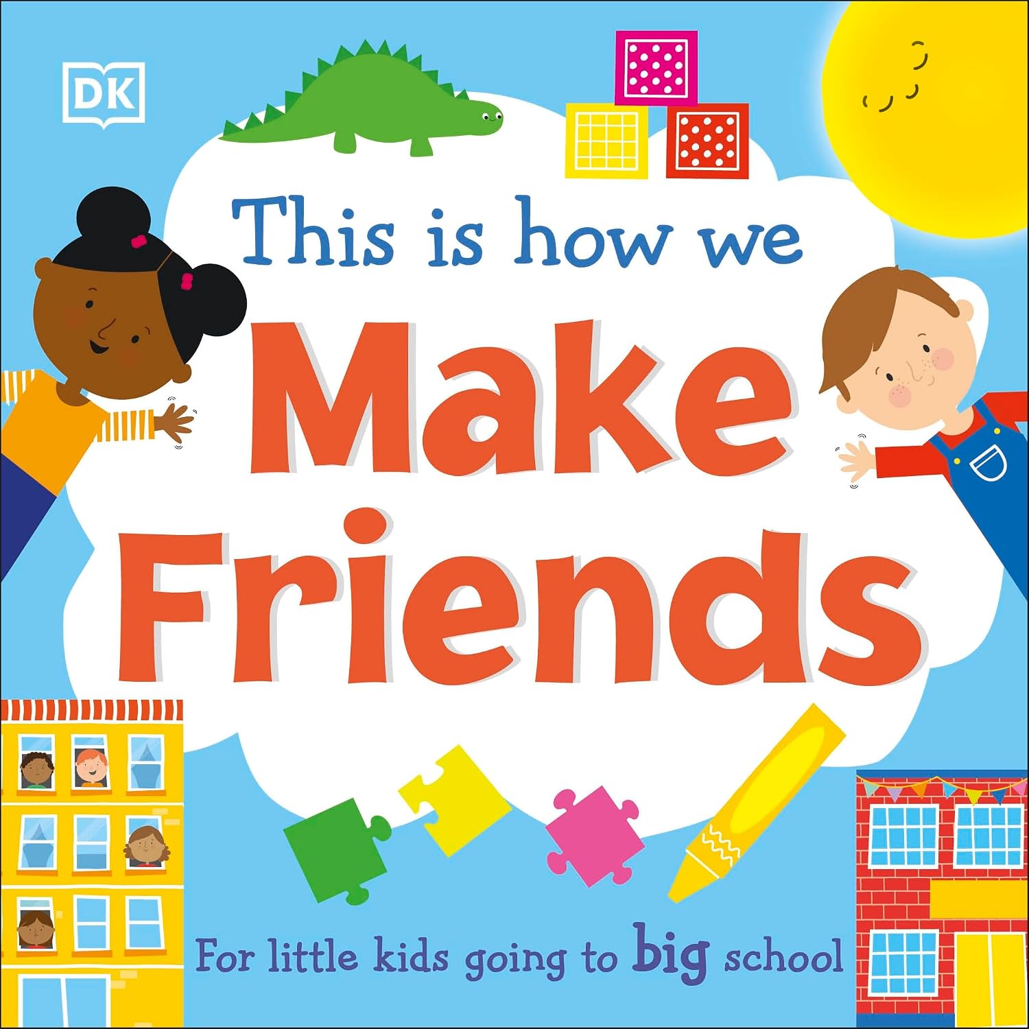 This Is How We Make Friends: For little kids going to big school (First ...