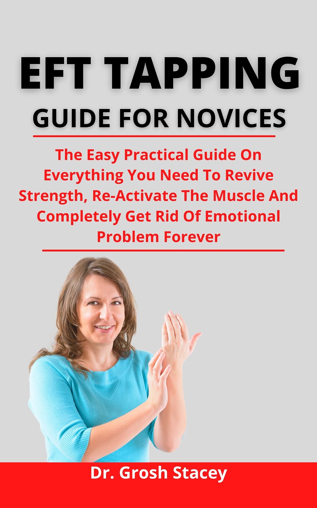 Buy EFT Tapping Guide For Novices: The Easy Practical Guide On ...