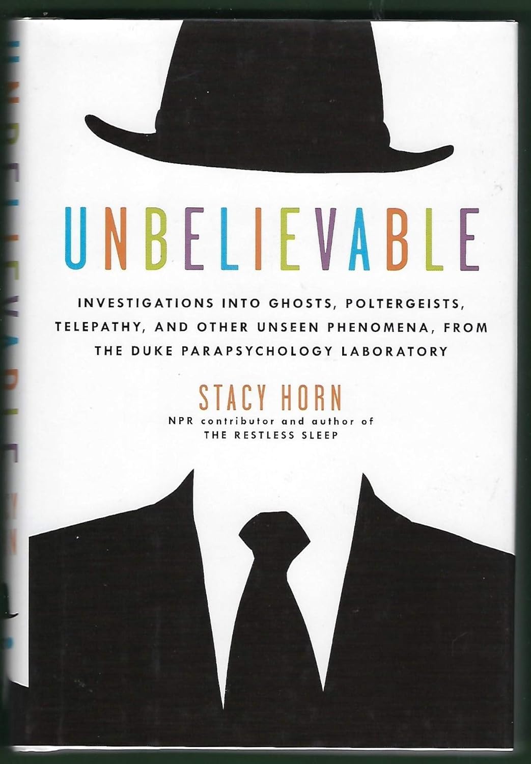 Unbelievable: Investigations into Ghosts, Poltergeists, Telepathy, and ...