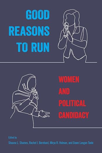 Good Reasons to Run: Women and Political Candidacy: Shames, Shauna L ...