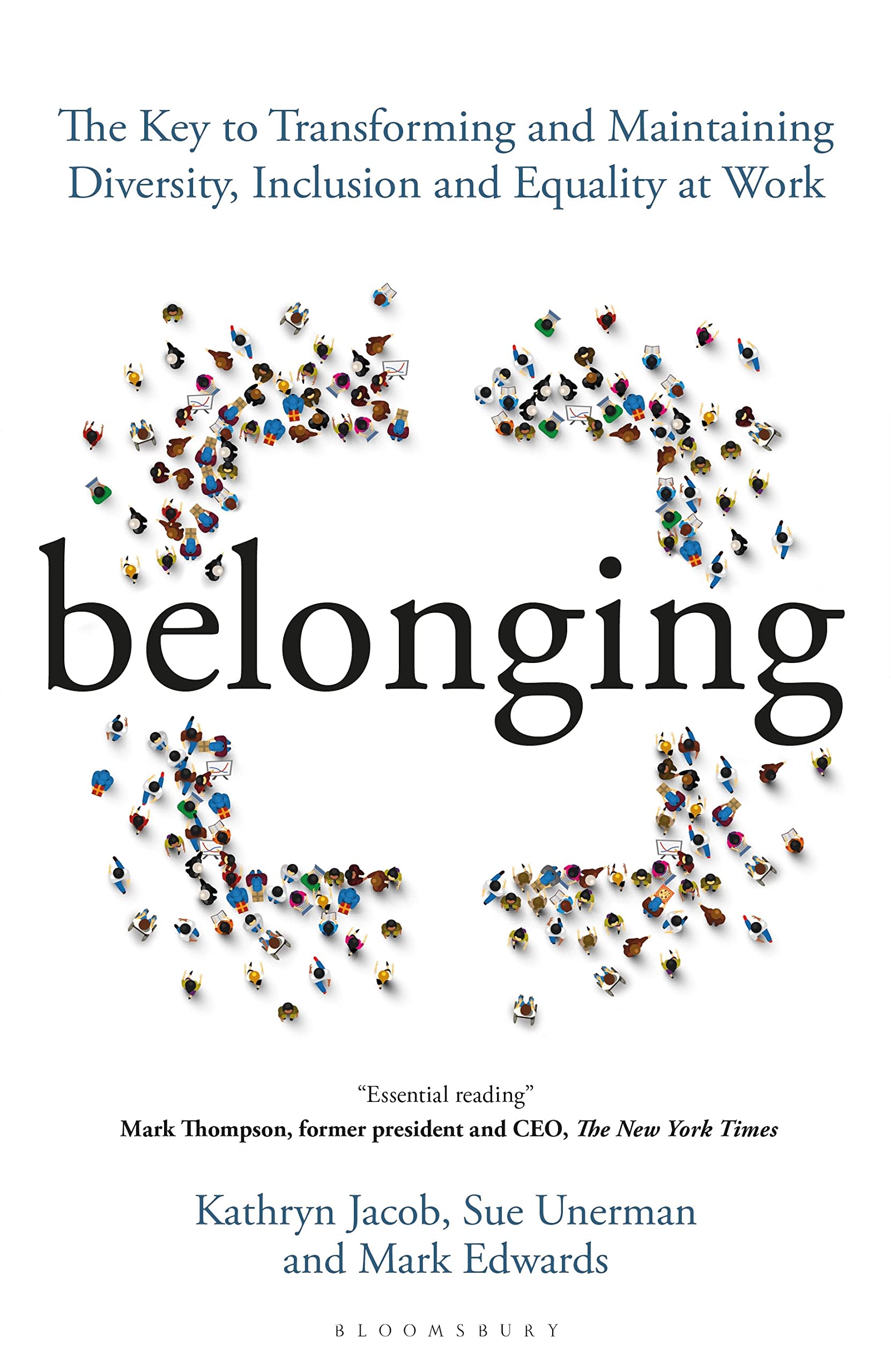 Belonging: The Key to Transforming and Maintaining Diversity, Inclusion ...