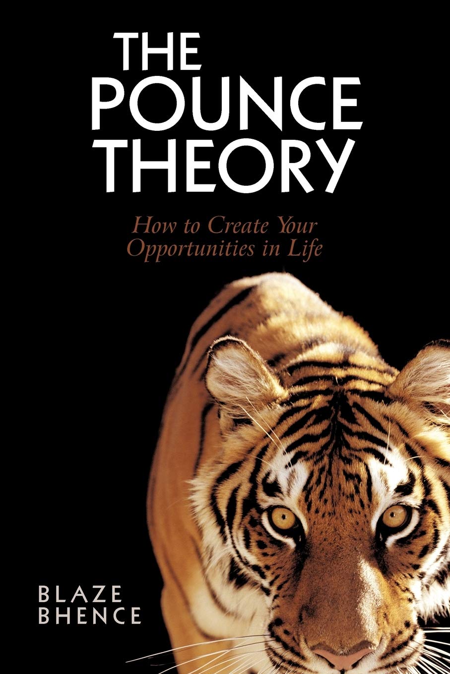 The Pounce Theory: How to Create Your Opportunities in life: Bhence ...