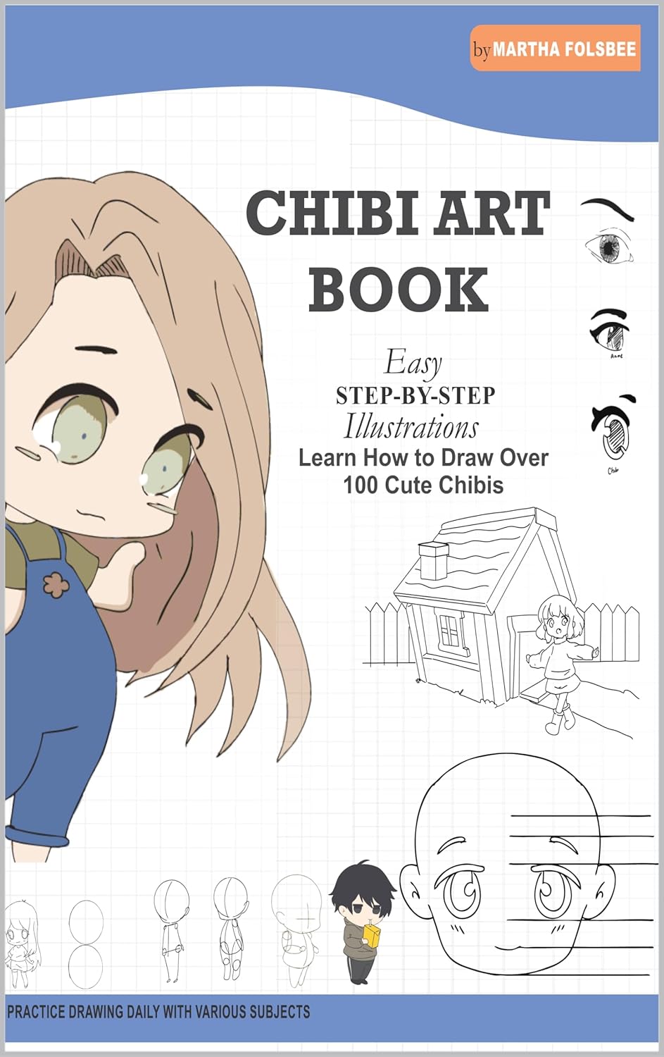 Chibi Art Book: Learn How to Draw Over 100 Cute Chibis (Easy Step-by ...