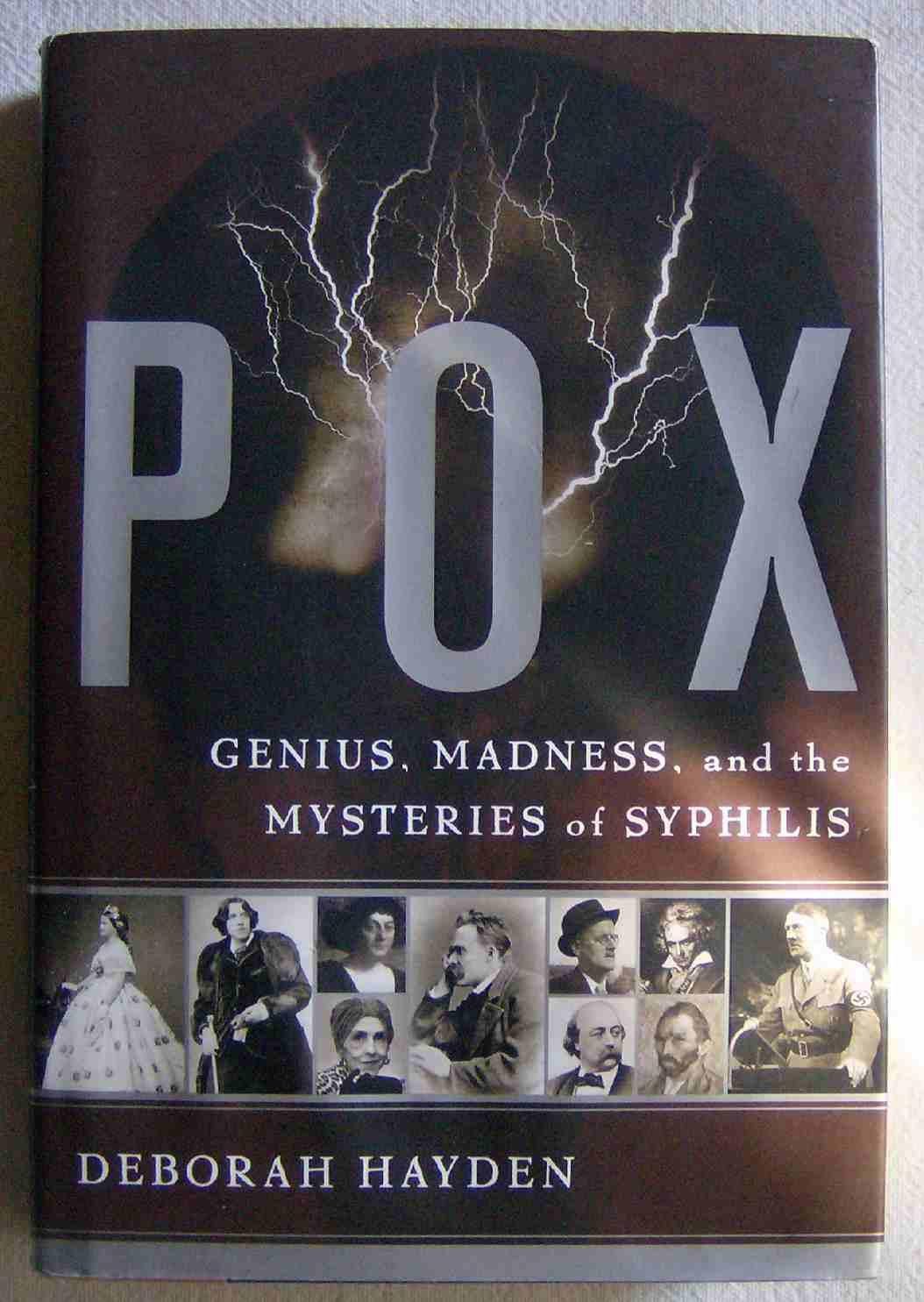 Pox: Genius, Madness, And Mysteries Of Syphilis: Hayden, Deb ...