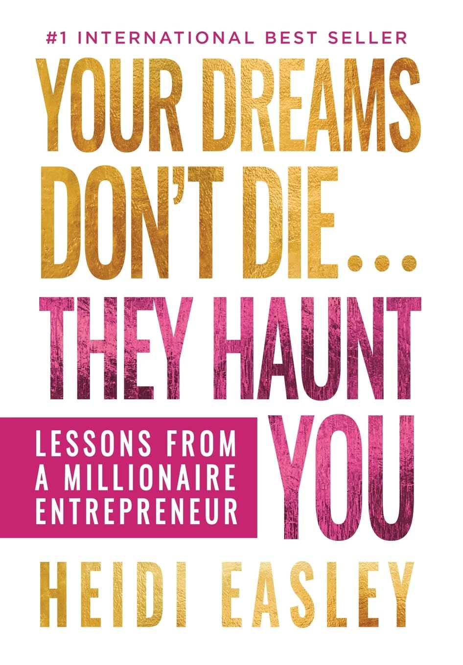 Your Dreams Don't Die... They Haunt You: Lessons from a Millionaire ...