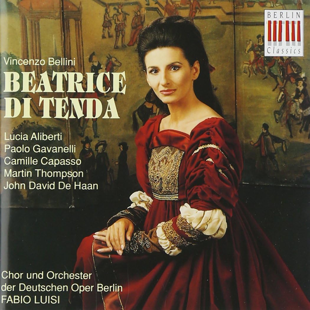 Bellini : Beatrice di Tenda: Lucia Aliberti, Paolo Gavanelli, Martin ...