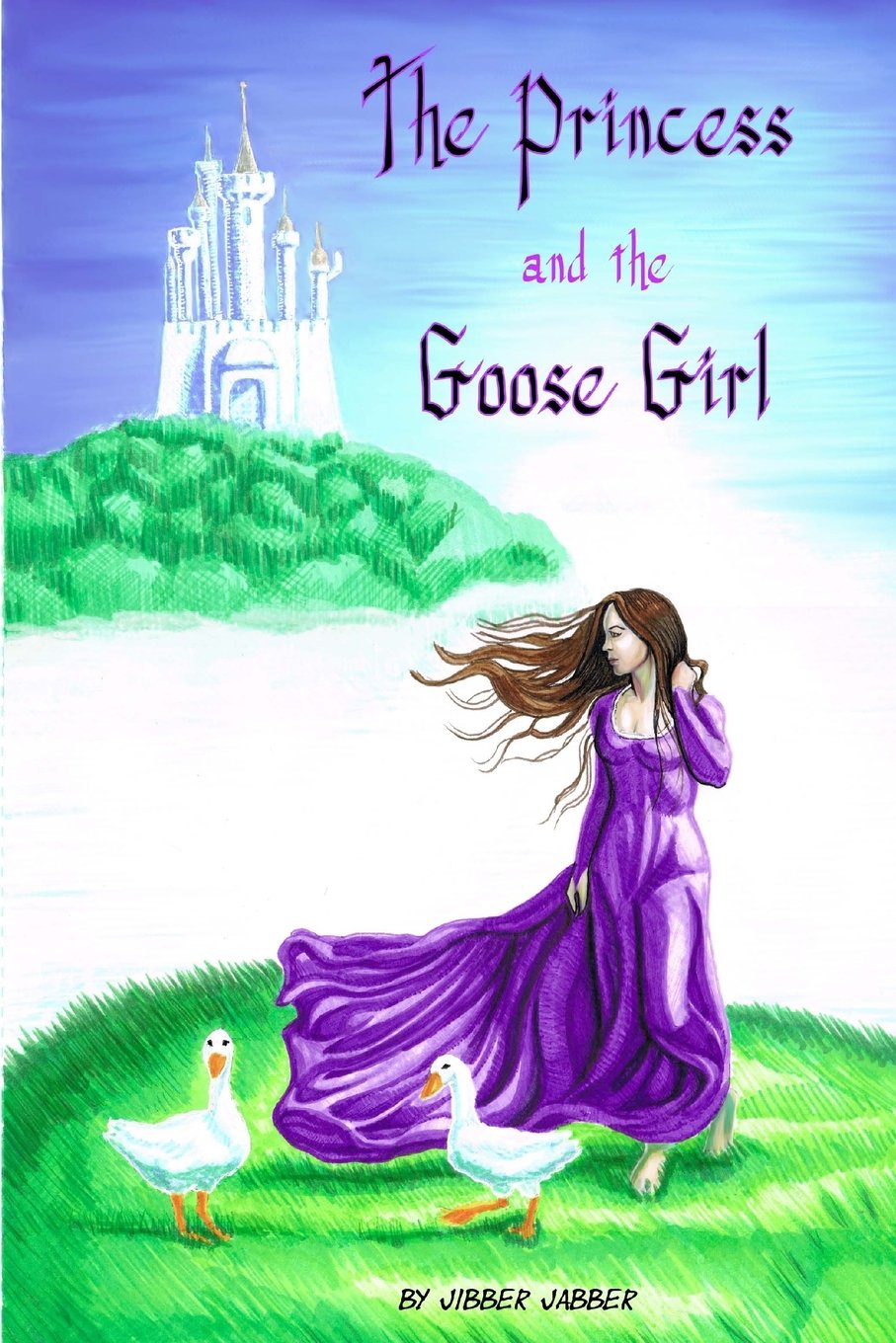 The Princess and the Goose Girl: Jabber, Jibber: 9781948921015: Amazon ...