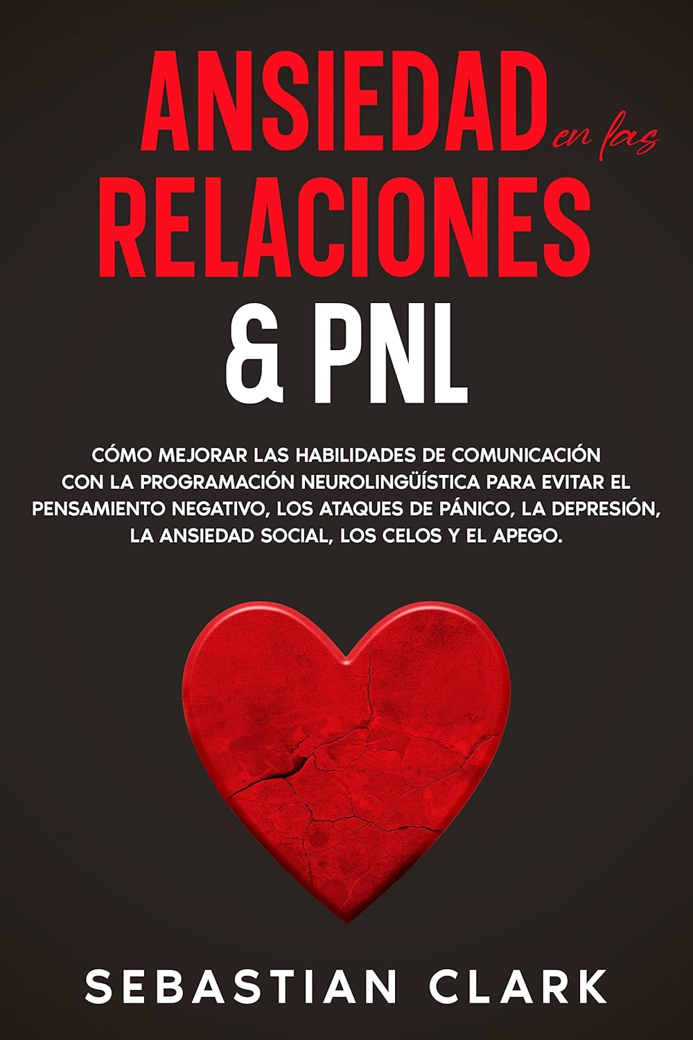 Amazon.com: Ansiedad En Las Relaciones & PNL: Cómo mejorar las ...