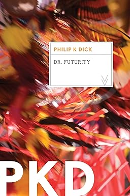 Amazon.com: Dr. Futurity: A Philip K. Dick Literary Sci-Fi Classic ...