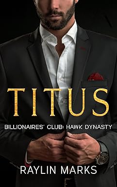 Amazon.com: TITUS: Hawk Dynasty Standalone Novel Series (Billionaires' Club: Hawk Dynasty Book 1 ...