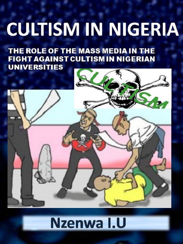 Cultism In Nigeria: THE ROLE OF THE MASS MEDIA IN THE FIGHT AGAINST ...
