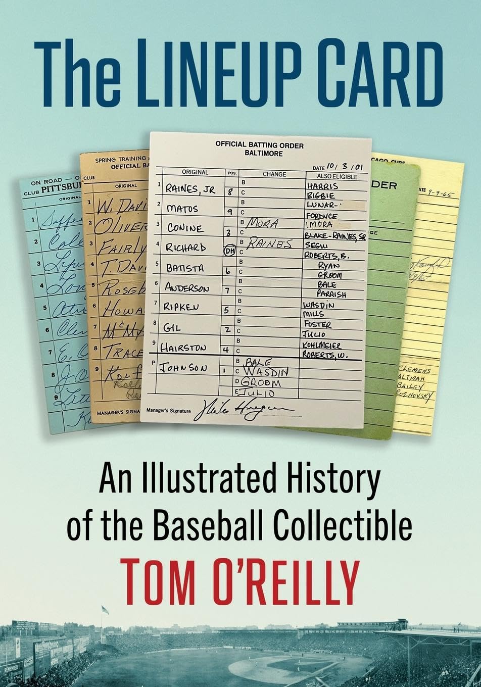The Lineup Card: An Illustrated History of the Baseball Collectible: O ...