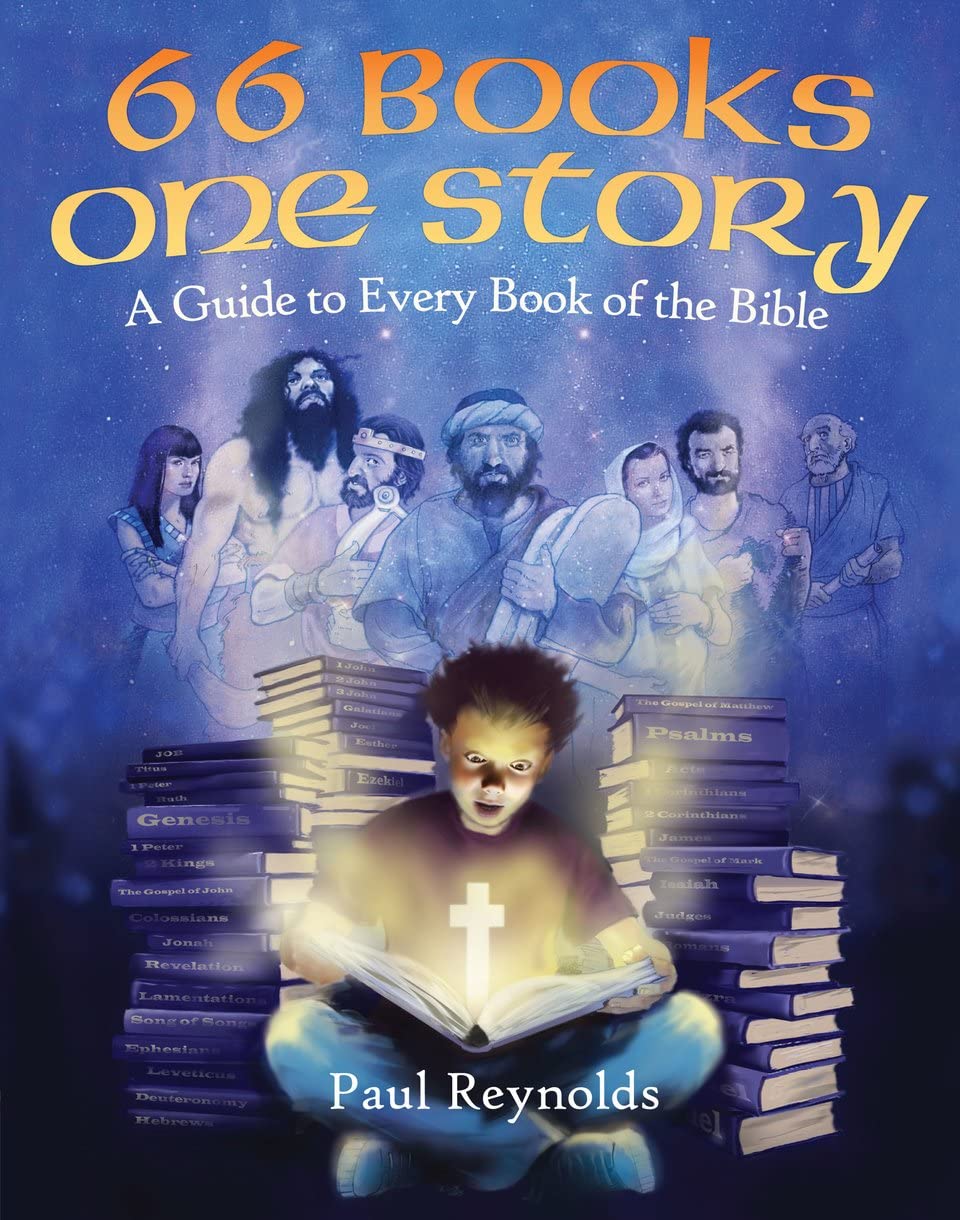 66 Books One Story: A Guide to Every Book of the Bible: Reynolds, Paul ...