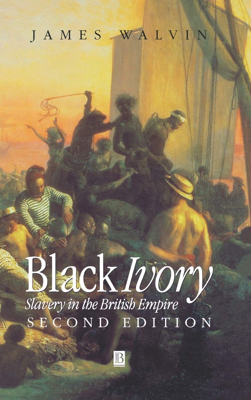 Black Ivory: Slavery in the British Empire: Walvin, James ...