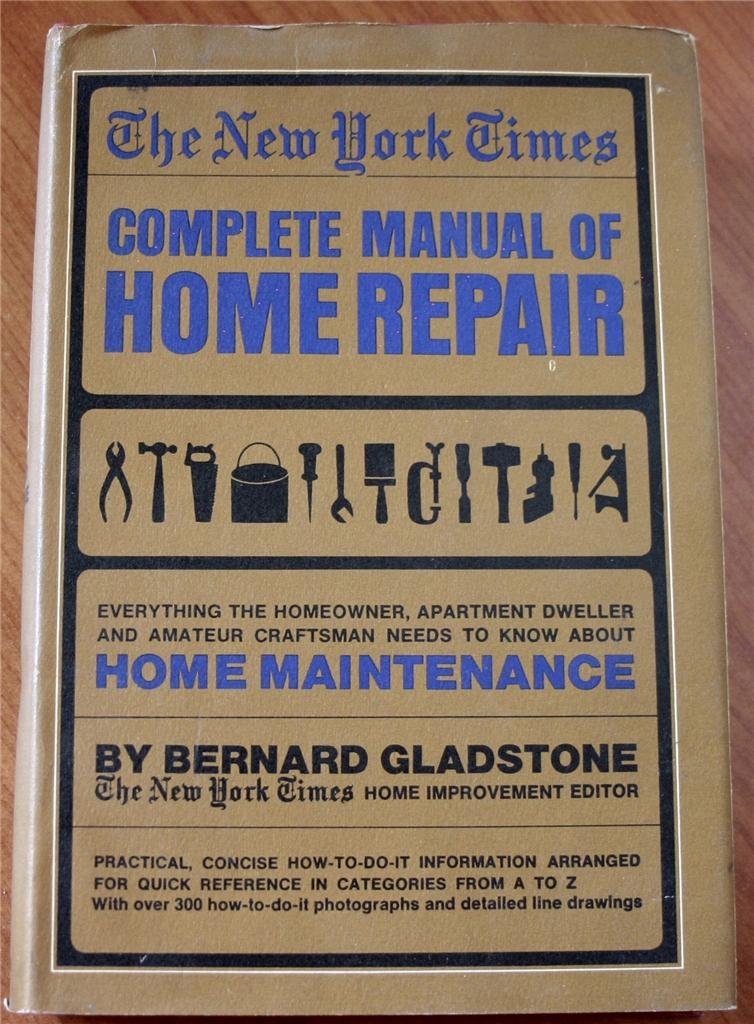 The New York Times Complete Manuel Of Home Repair: GLADSTONE, Bernard ...