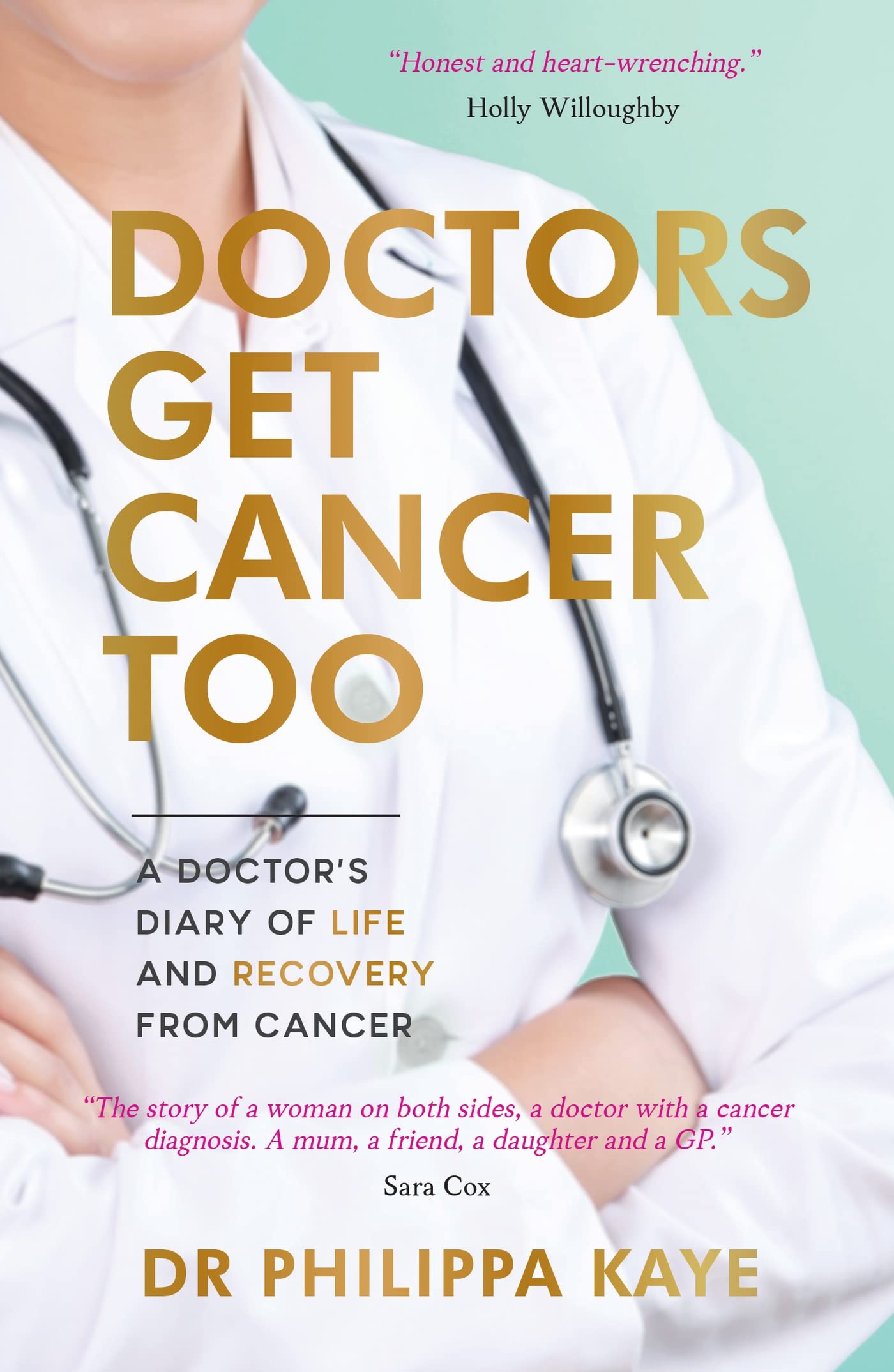 Doctors Get Cancer Too: A Doctor's Diary of Life and Recovery From ...