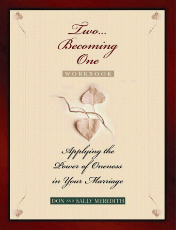 Two Becoming One Workbook: Applying the Power of Oneness in Your ...