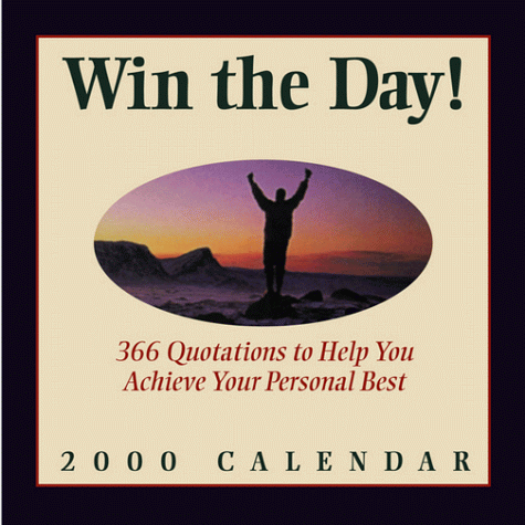 Win the Day! 2000 Calendar: 366 Quotations to Help You Achieve Your ...