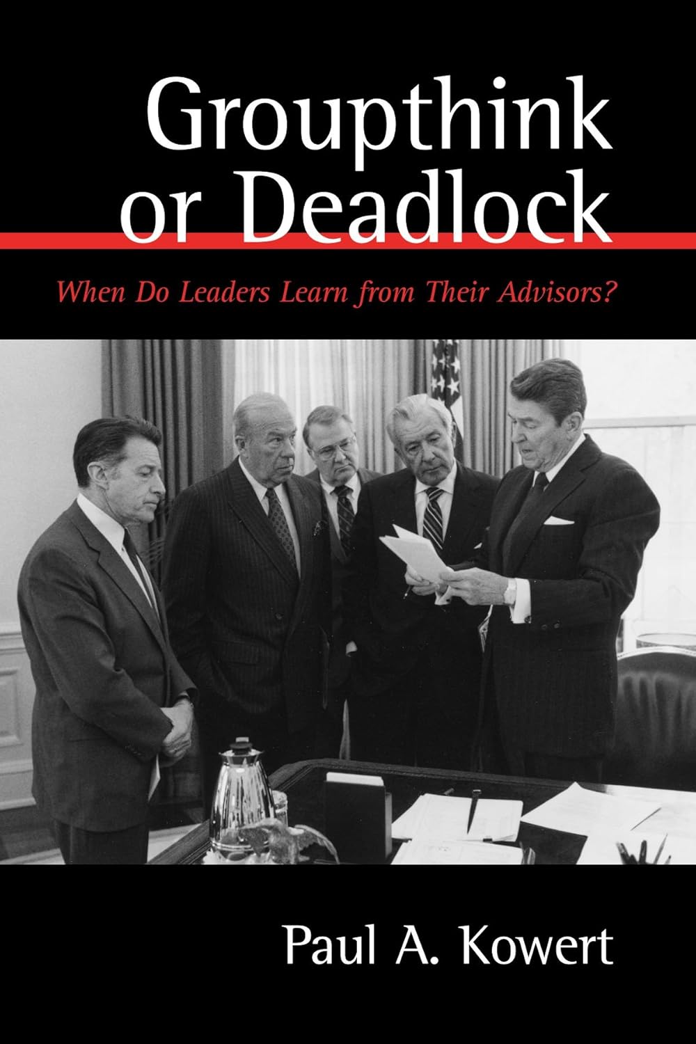 Groupthink or Deadlock: When Do Leaders Learn from Their Advisors ...