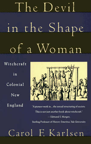 The Devil in the Shape of a Woman: Witchcraft in Colonial New England ...