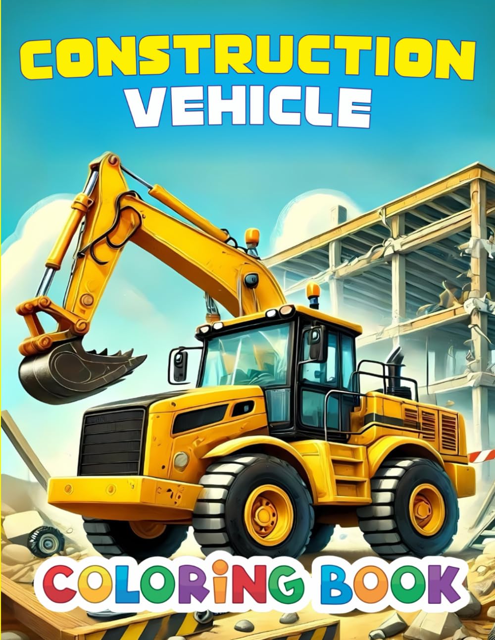 Construction Vehicle Coloring Book for Kids Ages 4-8: Fun and ...