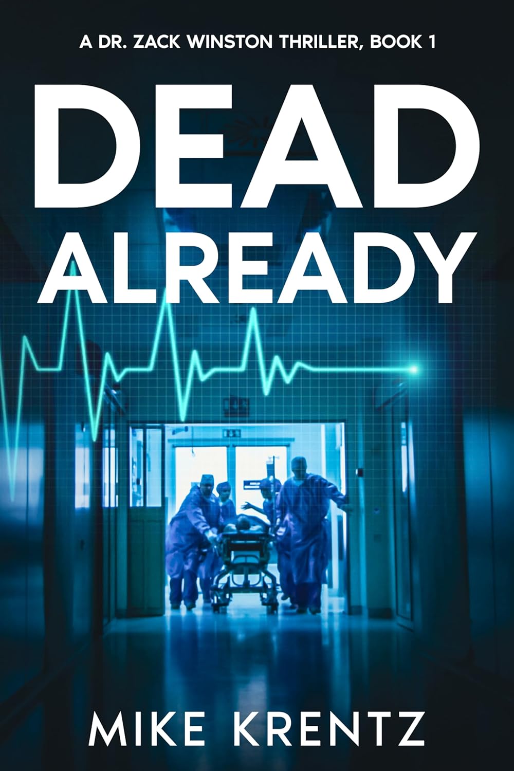 Dead Already: A medical conspiracy thriller (Dr. Zack Winston Book 1 ...