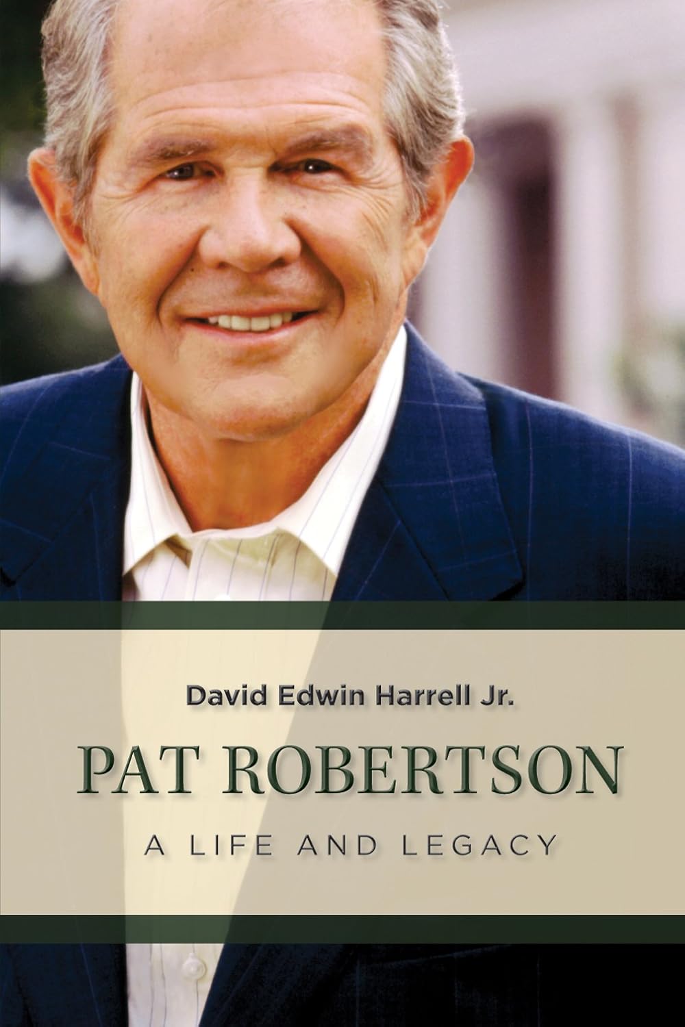 Pat Robertson: A Life and Legacy: Harrell Jr., David Edwin ...