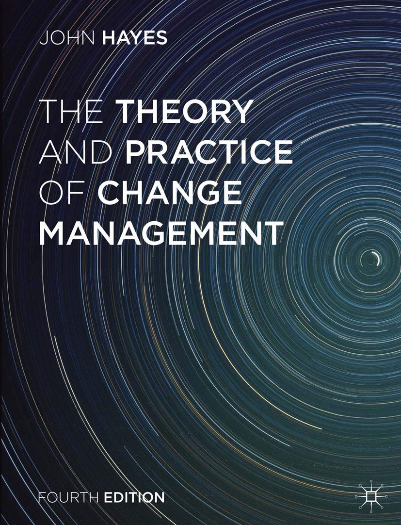 The Theory and Practice of Change Management: Hayes, John ...