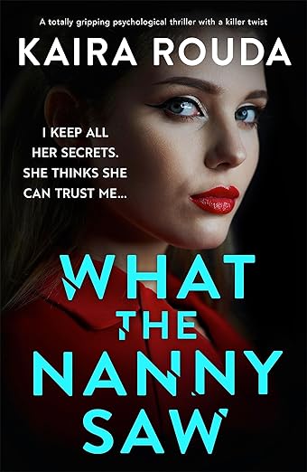 Amazon.com: What the Nanny Saw: A totally gripping psychological thriller with a killer twist ...