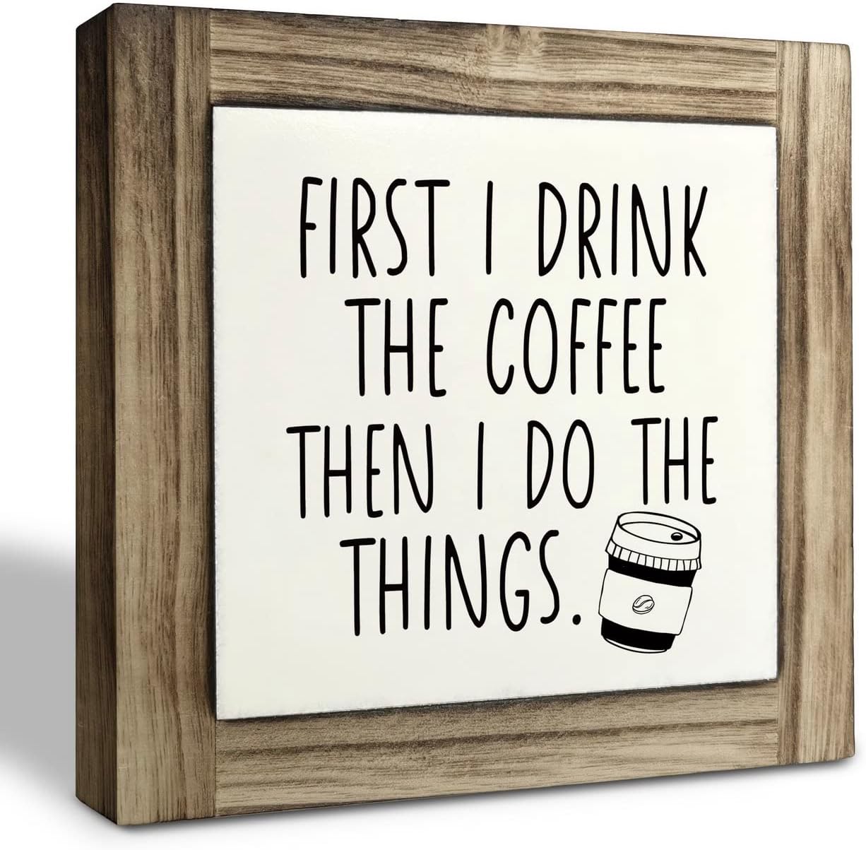 Amazon.com: Coffee Wood Plaque Sign, First I Drink the Coffee then I Do ...