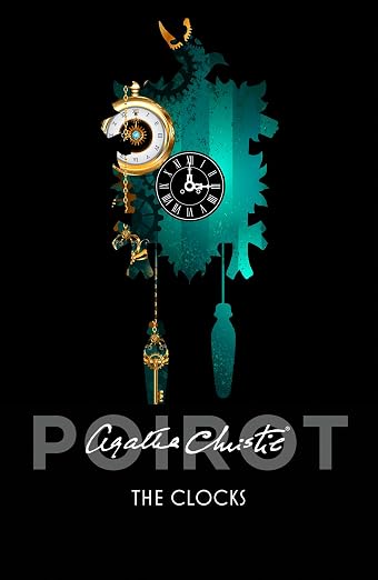 The Clocks: A Hercule Poirot Detective Mystery of Murder and Impossible ...
