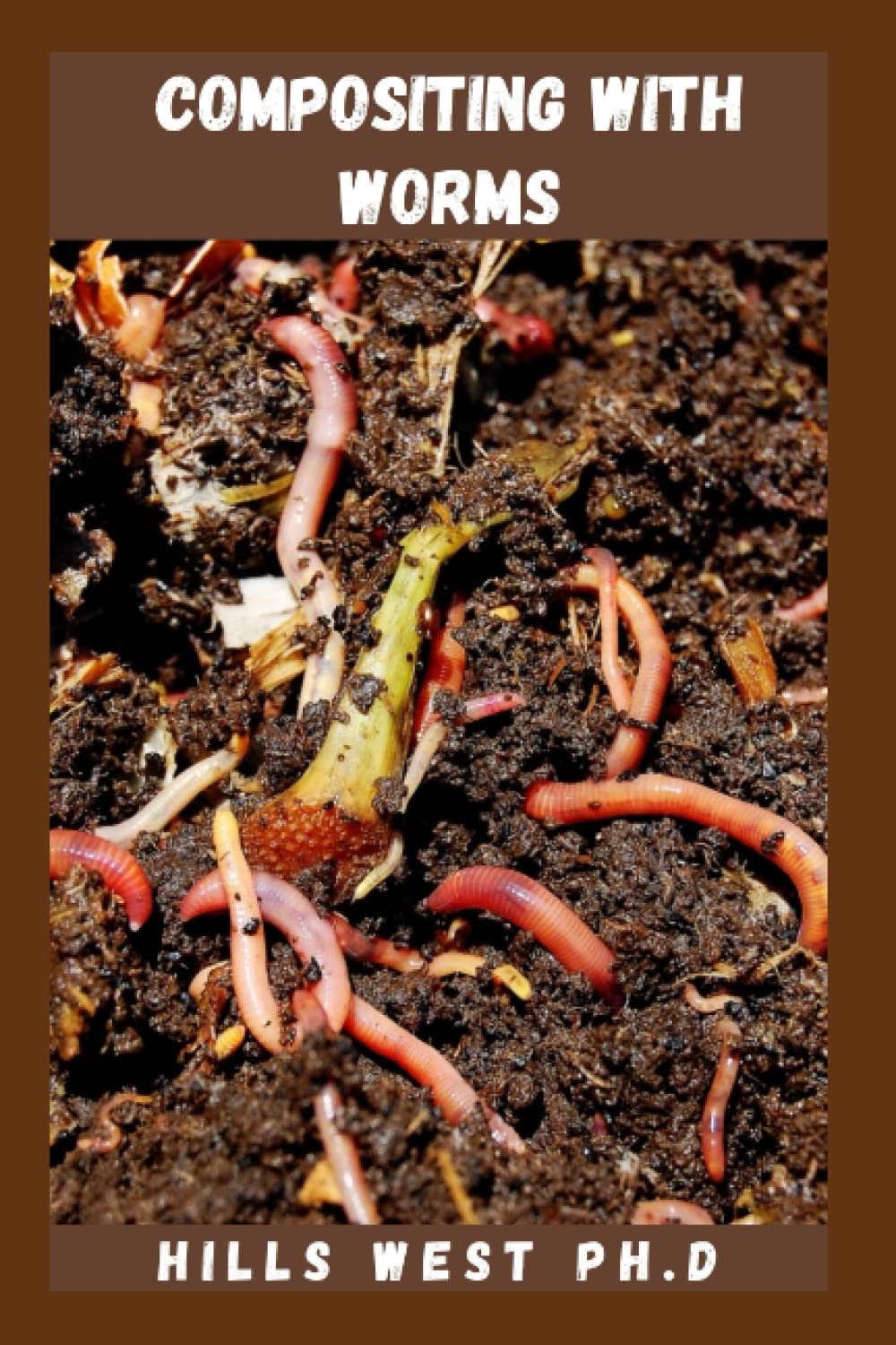 Buy COMPOSTING WITH WORMS: Step By Step Guide To Successful Worm ...
