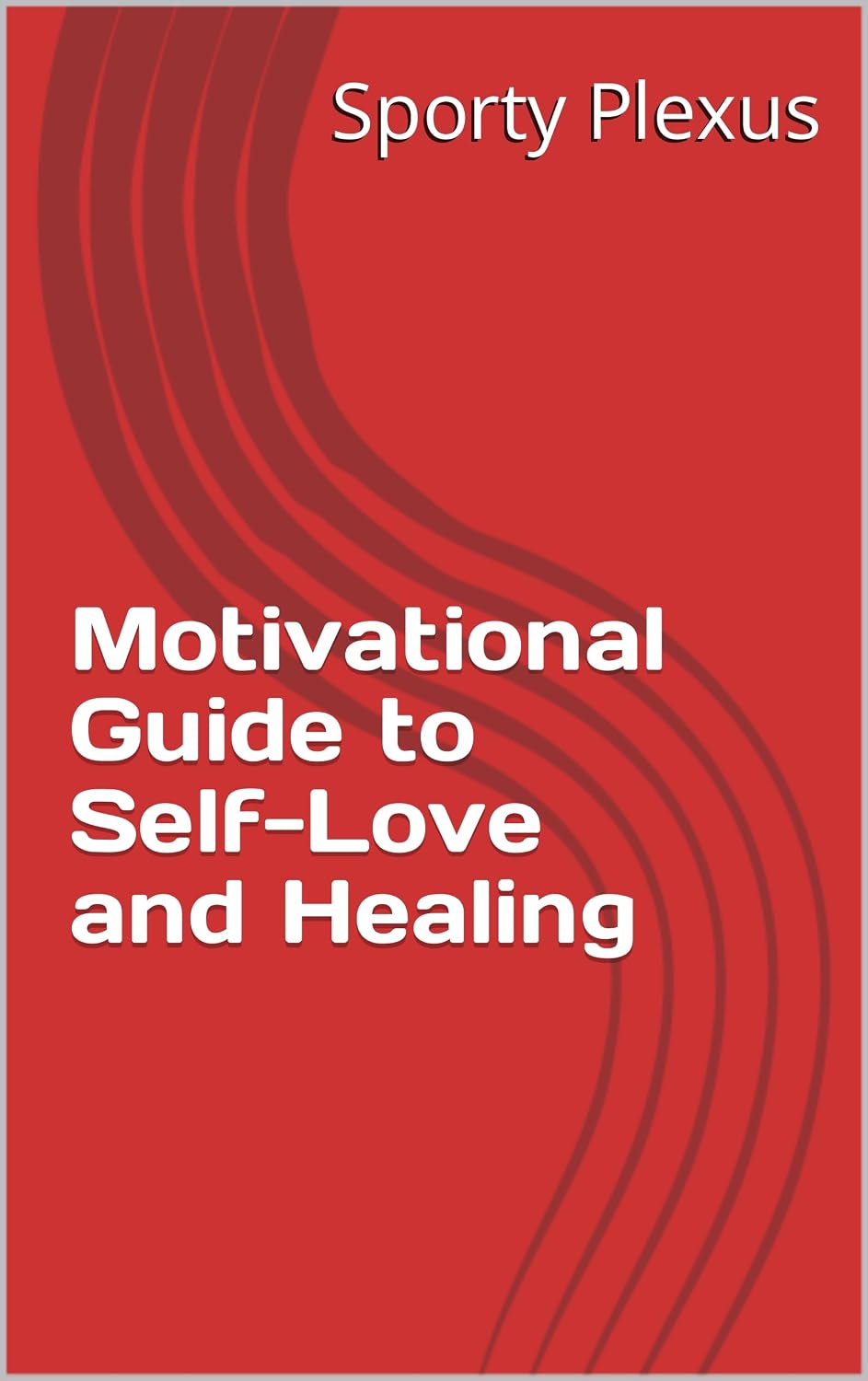 Motivational Guide to Self-Love and Healing - Kindle edition by Plexus ...