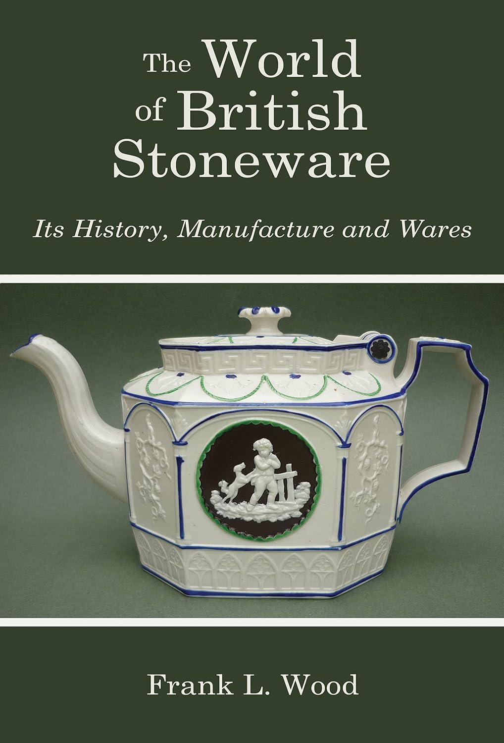 The World of British Stoneware: Its History, Manufacture and Wares ...