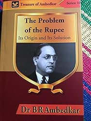 THE PROBLEM OF THE RUPEE : ITS ORIGIN AND ITS SOLUTION: (HISTORY OF ...