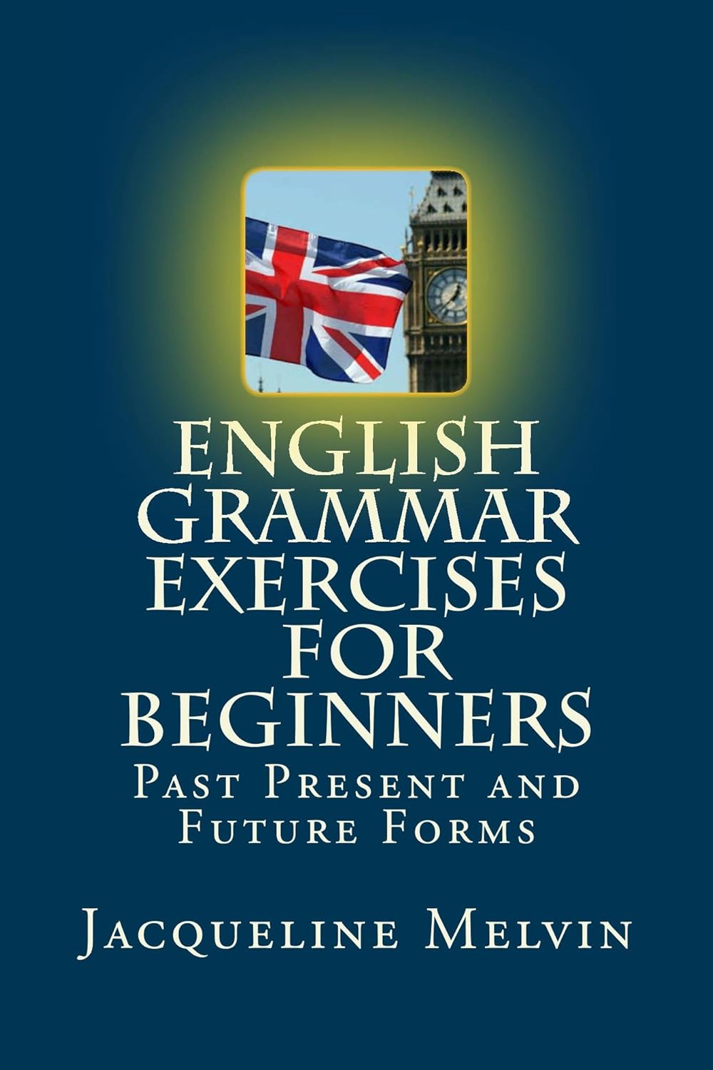 Amazon.com: English Grammar Exercises For Beginners: Past Present and ...