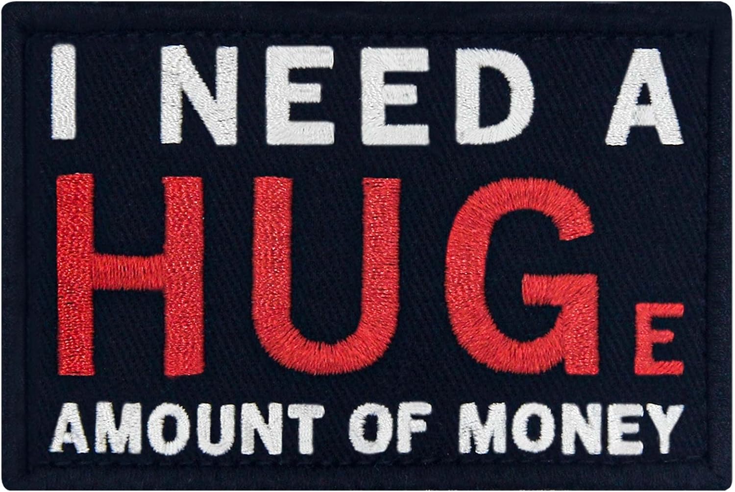 I Need A Hug Huge Amount of Money Patch Embroidered Tactical Badge ...
