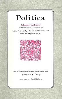 Politica: Althusius, Johannes: 9780865971158: Amazon.com: Books