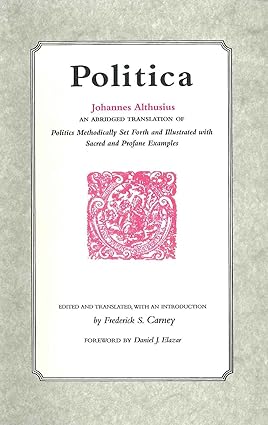 Politica: Althusius, Johannes: 9780865971158: Amazon.com: Books