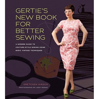 Gertie's New Book for Better Sewing: A Modern Guide to Couture-Style ...