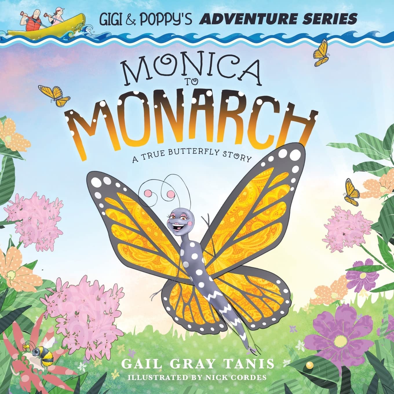Monica to Monarch: A True Butterfly Story: Tanis, Gail Gray, Cordes ...