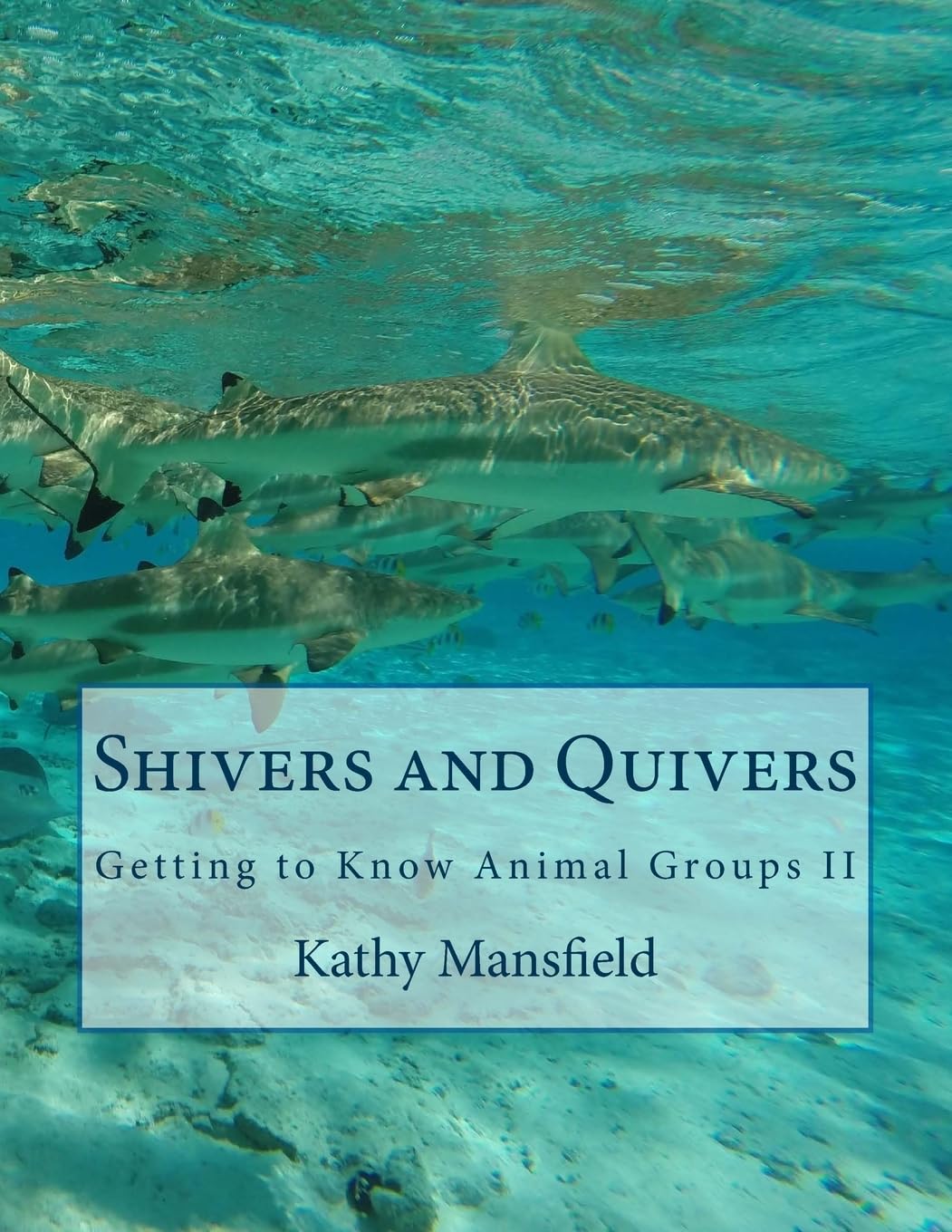Shivers and Quivers: Getting to Know Animal Groups II: Mansfield, Kathy ...