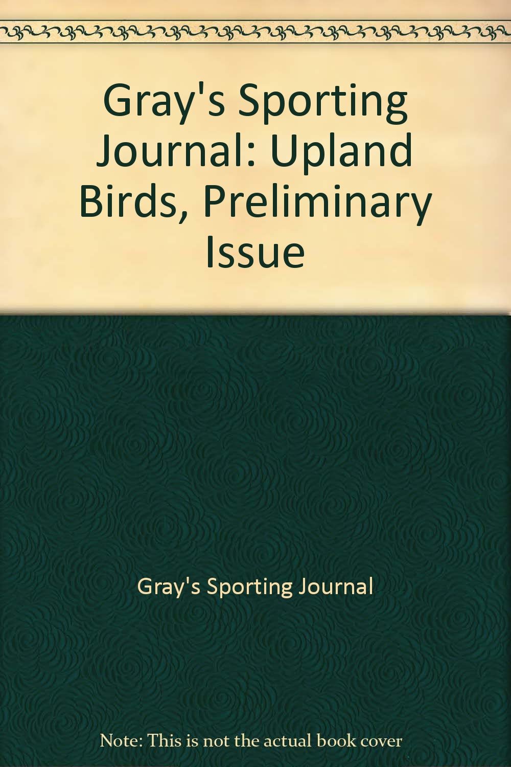 GRAY'S SPORTING JOURNAL; PRELIMINARY ISSUE; FALL, 1975; UPLAND BIRDS ...
