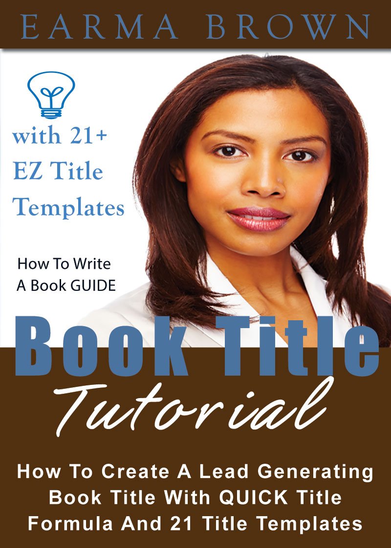 How To Write A Book Guide: Book Title Tutorial: How To Create A Lead ...