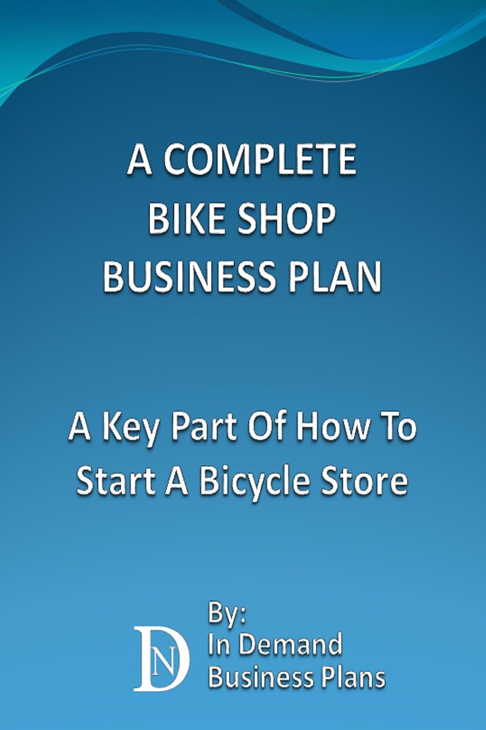 Amazon.com: A Complete Bike Shop Business Plan: A Key Part Of How To ...