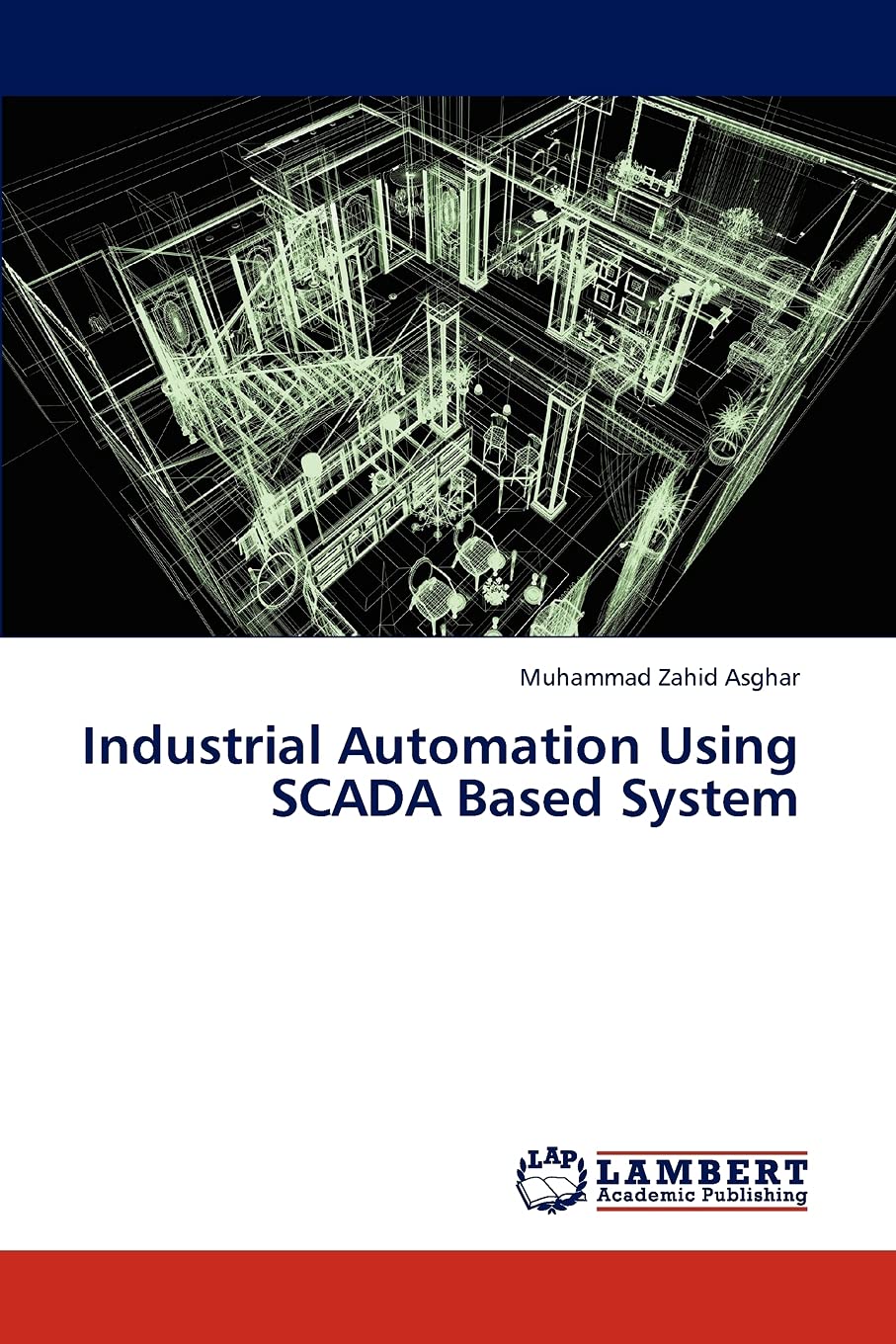 Industrial Automation Using SCADA Based System: Asghar, Muhammad Zahid ...